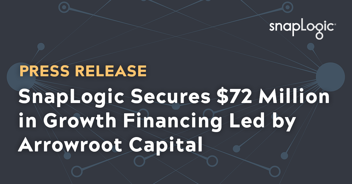 SnapLogic Secures $72 Million in Growth Financing Led by Arrowroot ...