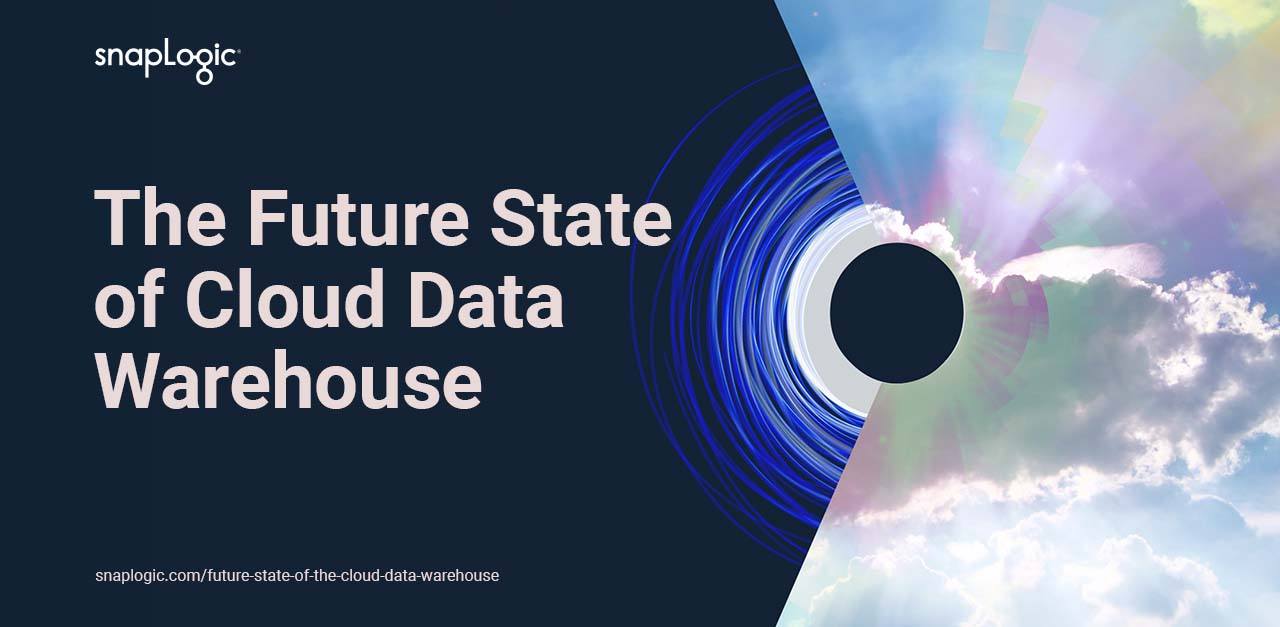 Future State of the Cloud Data Warehouse | SnapLogic Future State of the Cloud Data Warehouse | SnapLogic