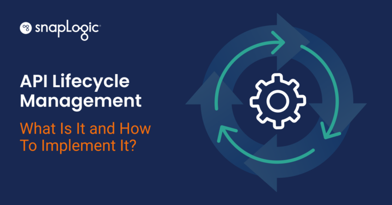 API Lifecycle Management: What Is It and How To Implement It? | SnapLogic