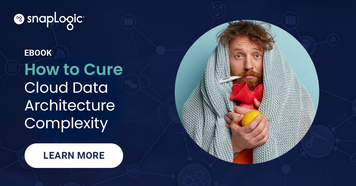 How to Cure Cloud Data Architecture Complexity | SnapLogic