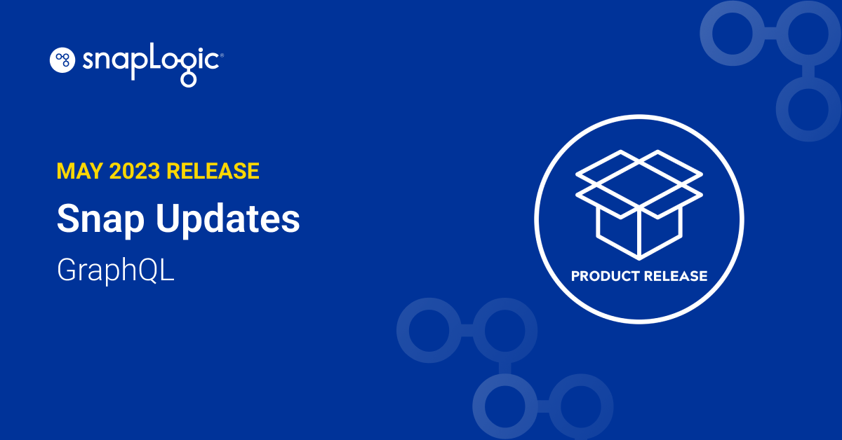 May 2023 Release: Snap Updates - GraphQL | SnapLogic