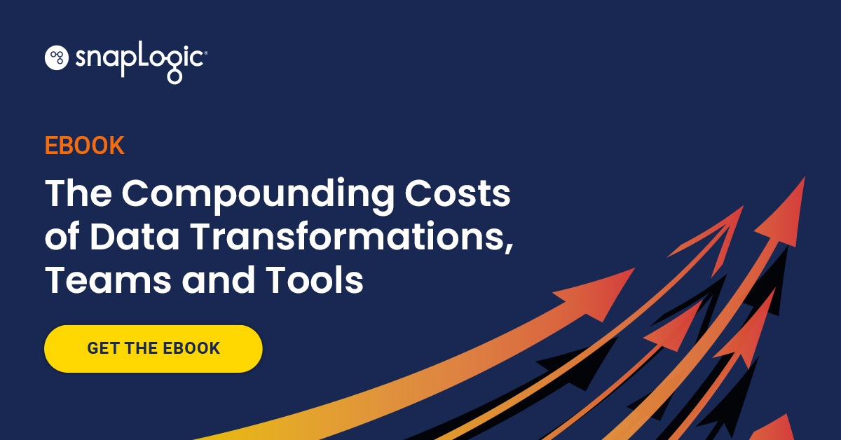The Compounding Costs of Data Transformations, Teams and Tools | SnapLogic