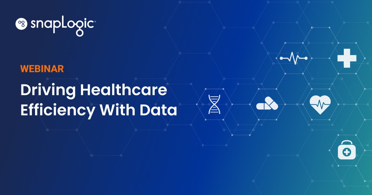 Driving Healthcare Efficiency With Data | SnapLogic